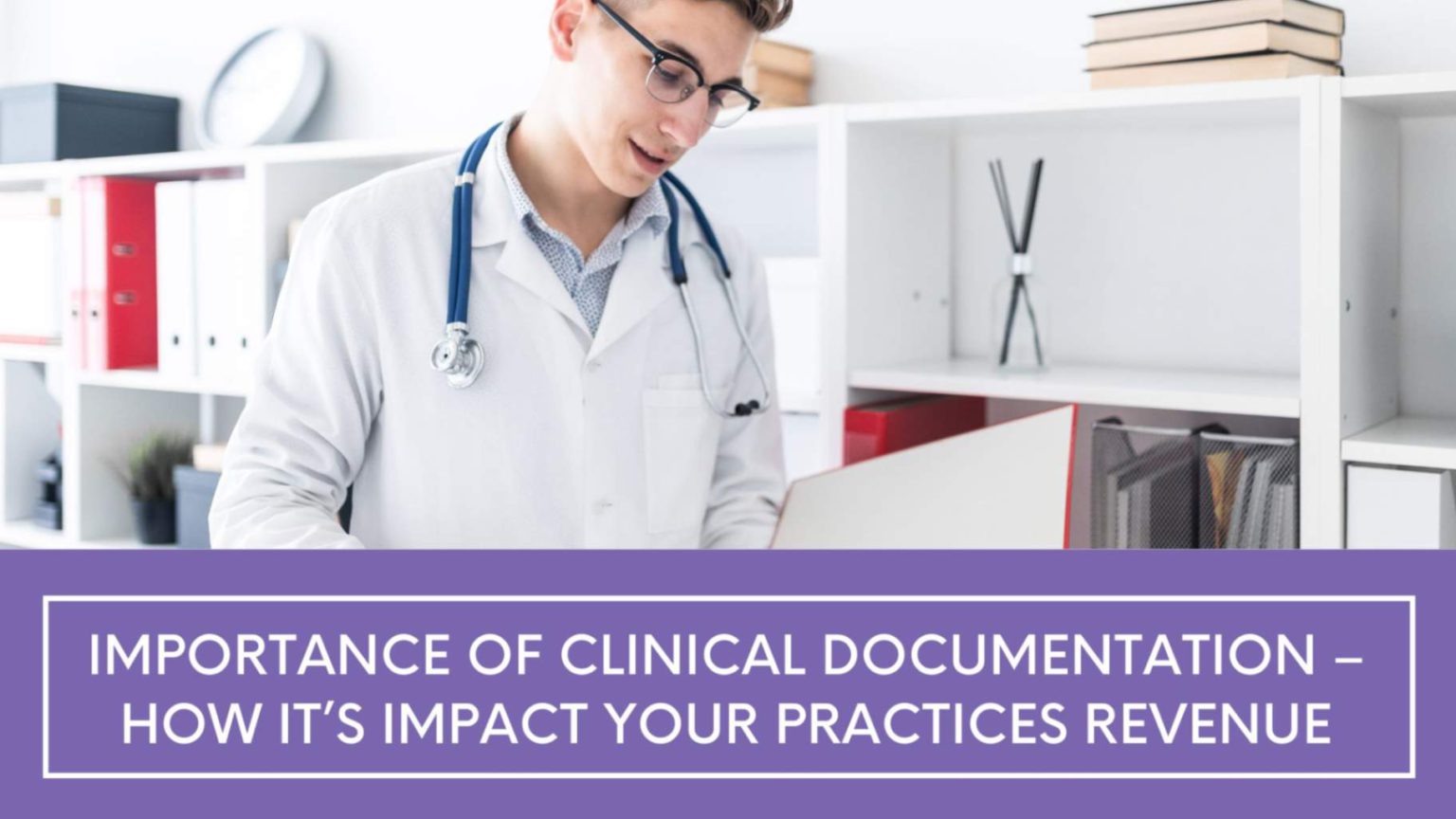 Importance of Clinical Documentation | How it's Impact Your Business