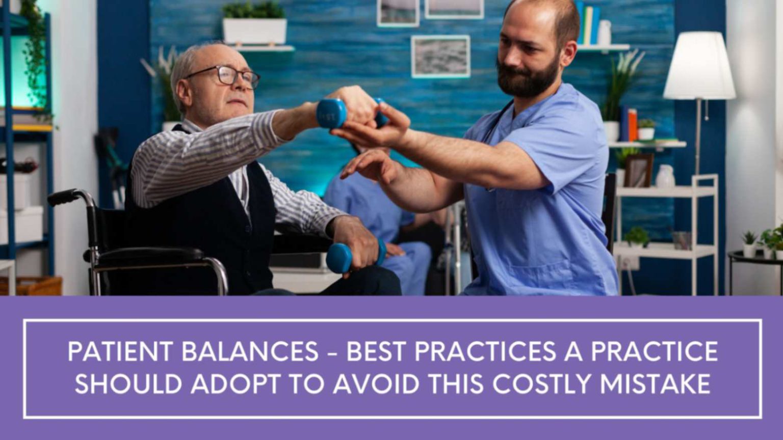 Patient Balances | Best Practices a Practice Should Adopt to Avoid