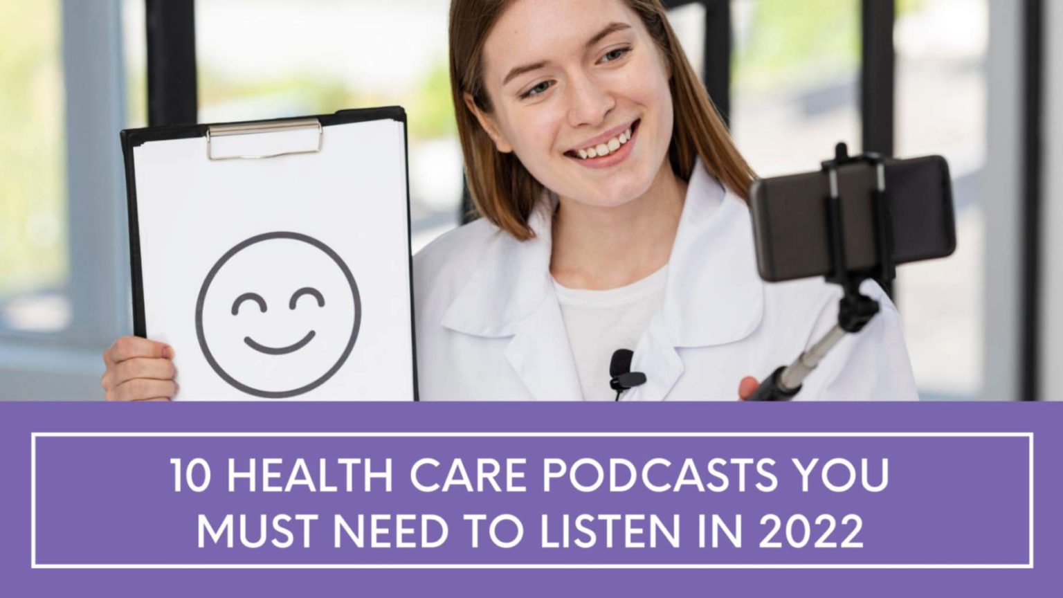 Top 10 Healthcare Podcasts You Must Need to Listen in 2022