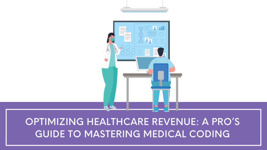 Optimizing Healthcare Revenue: A Pro's Guide to Mastering Medical Coding