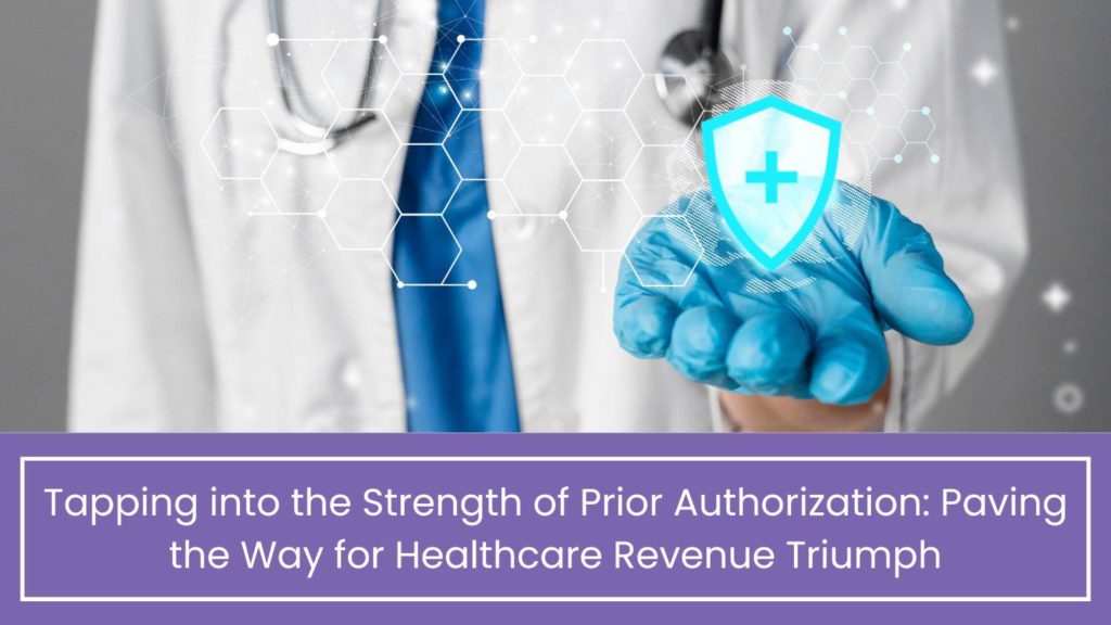 Strength of Prior Authorization: A Path to Healthcare Revenue Triumph