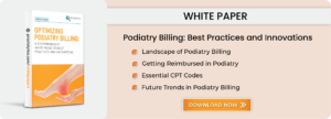 Podiatry Billing Guide for Practice Success | Learn More