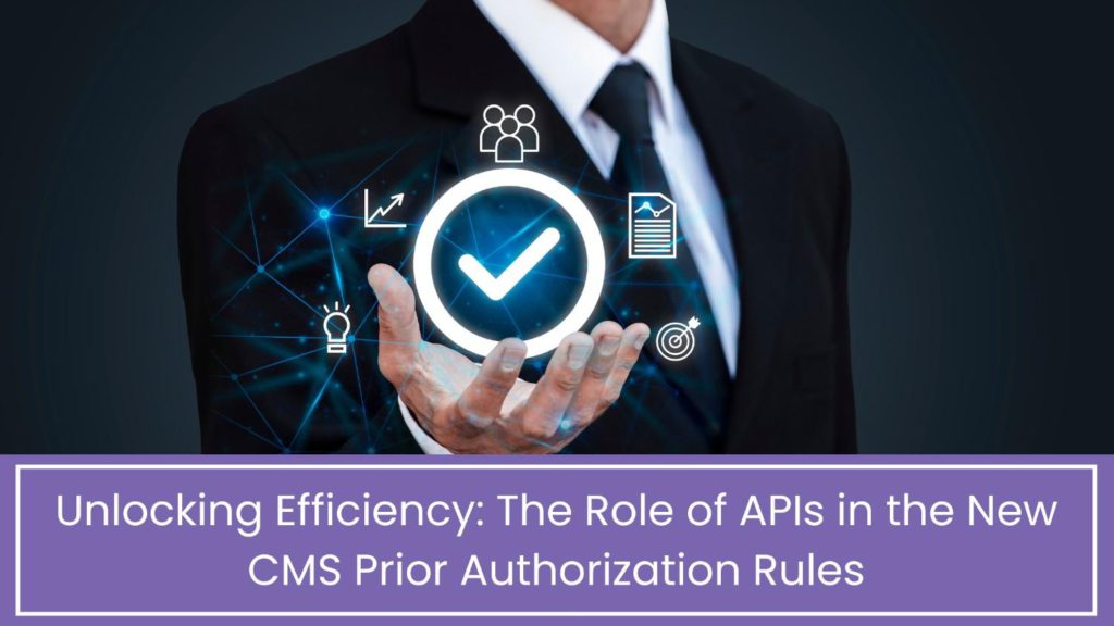 The Role of APIs in the New CMS Prior Authorization Rules