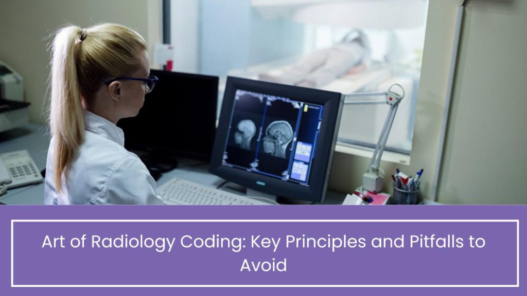 Art of Radiology Coding Key Principles and Pitfalls to avoid