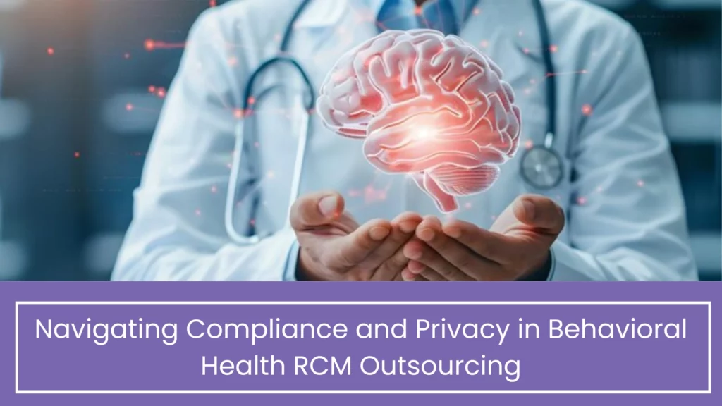 Compliance and privacy in outsourced RCM for Behavioral Health
