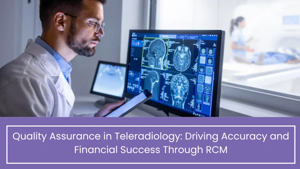 Elevating Teleradiology: Quality Assurance for RCM Success