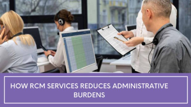 How RCM Services Reduces Administrative Burdens