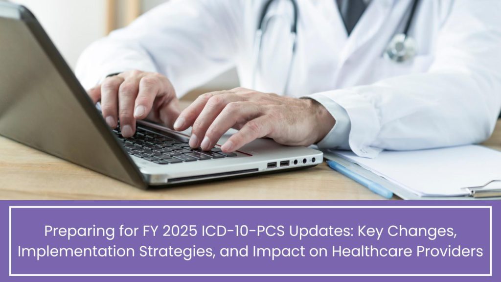 FY 2025 ICD-10-PCS Updates: Key Changes & Implementation Tips