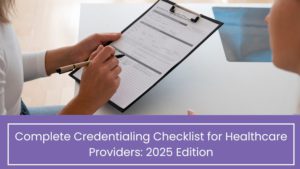 Complete Credentialing Checklist for Healthcare Providers 2025