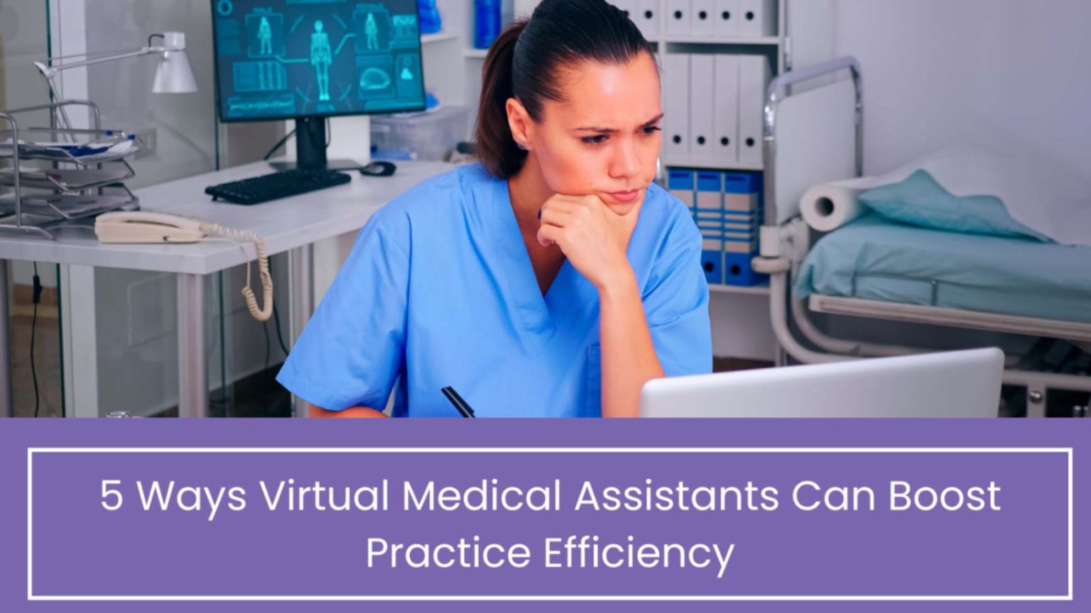 5 Ways Virtual Medical Assistants Can Boost Practice Efficiency