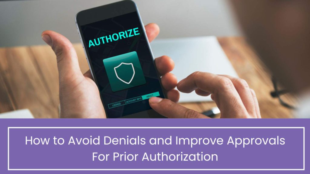 How to Avoid Denials and Improve Approvals For Prior Authorization
