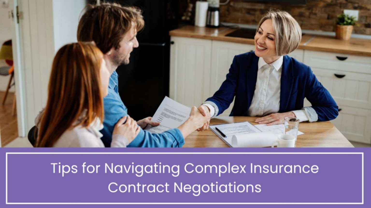 Tips for Navigating Complex Insurance Contract Negotiations