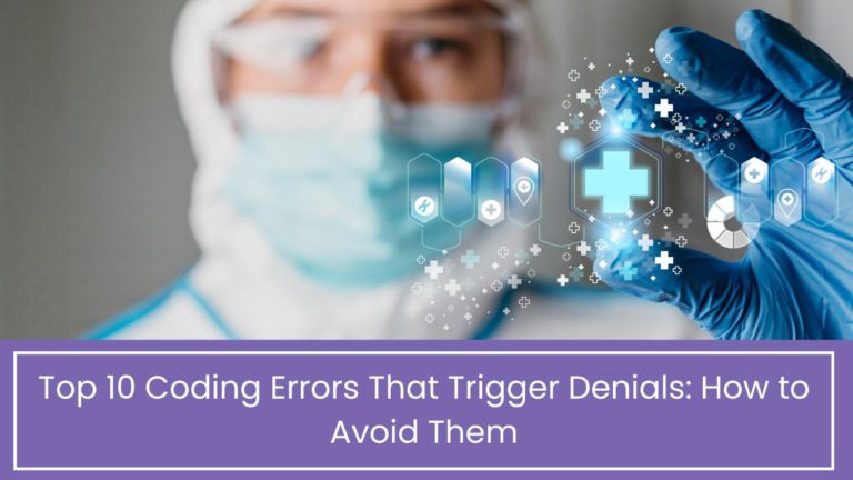 Top 10 Coding Errors That Trigger Denials: How to Avoid Them