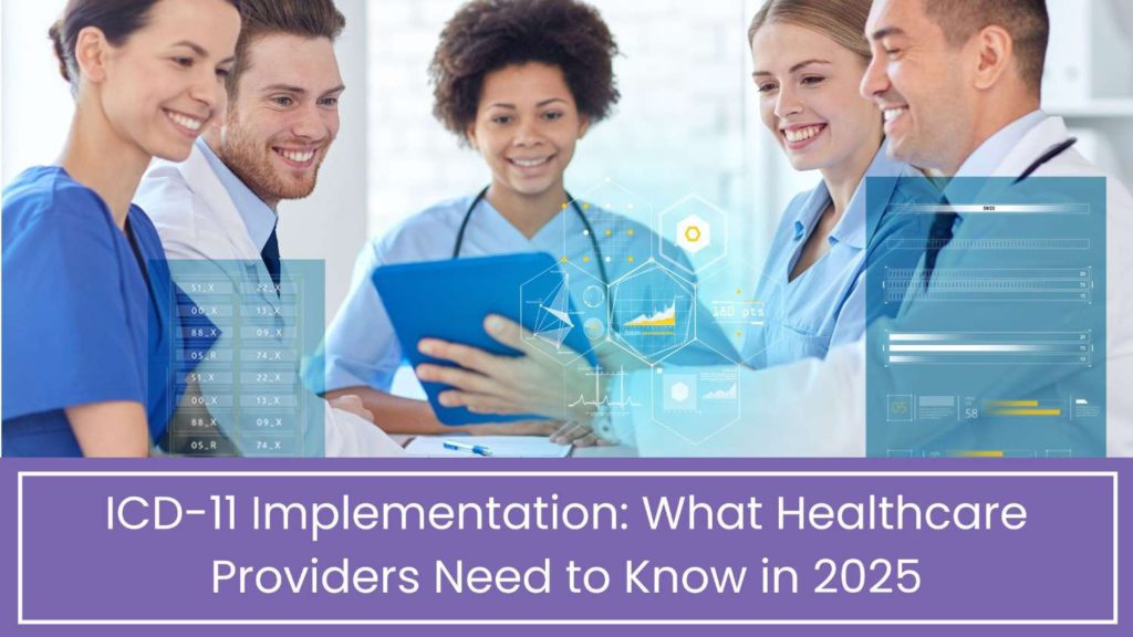ICD-11 Implementation: What Healthcare Providers Need to Know in 2025