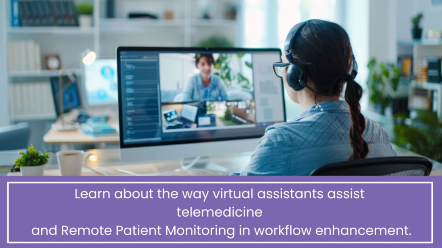 How Virtual Assistants Support Telemedicine and Remote Patient Monitoring