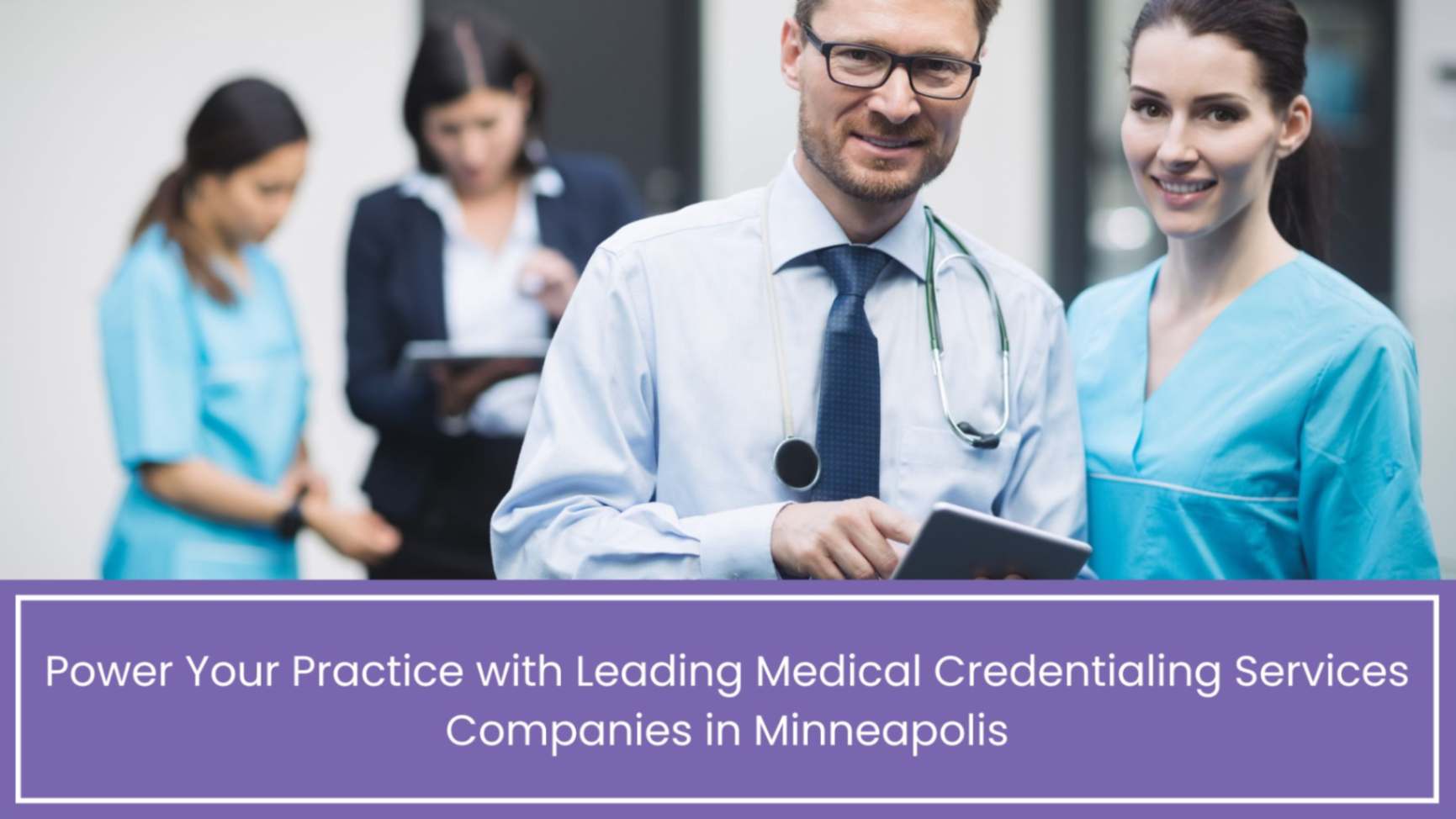 Medical Credentialing Services Companies in Minneapolis | Practolytics