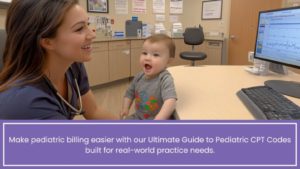 Ultimate Guide to Pediatric CPT Codes | Learn More